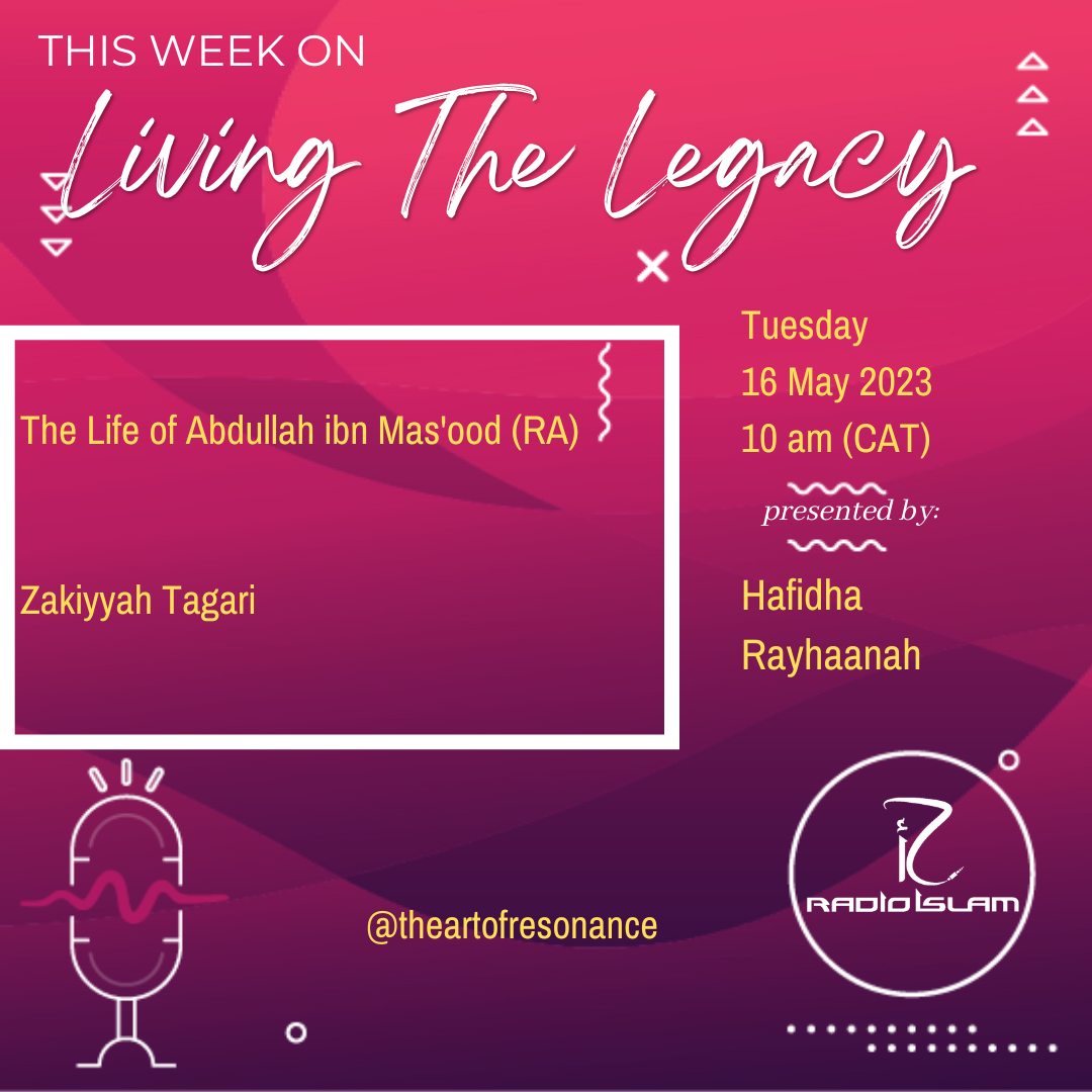Living The Legacy: The Life of Abdullah ibn Masood (RA) Zakiyyah Tagari ...